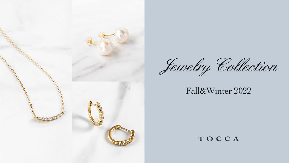 【JEWELRY COLLECTION】FALL&WINTER 2022 – TOCCA OFFICIAL SITE