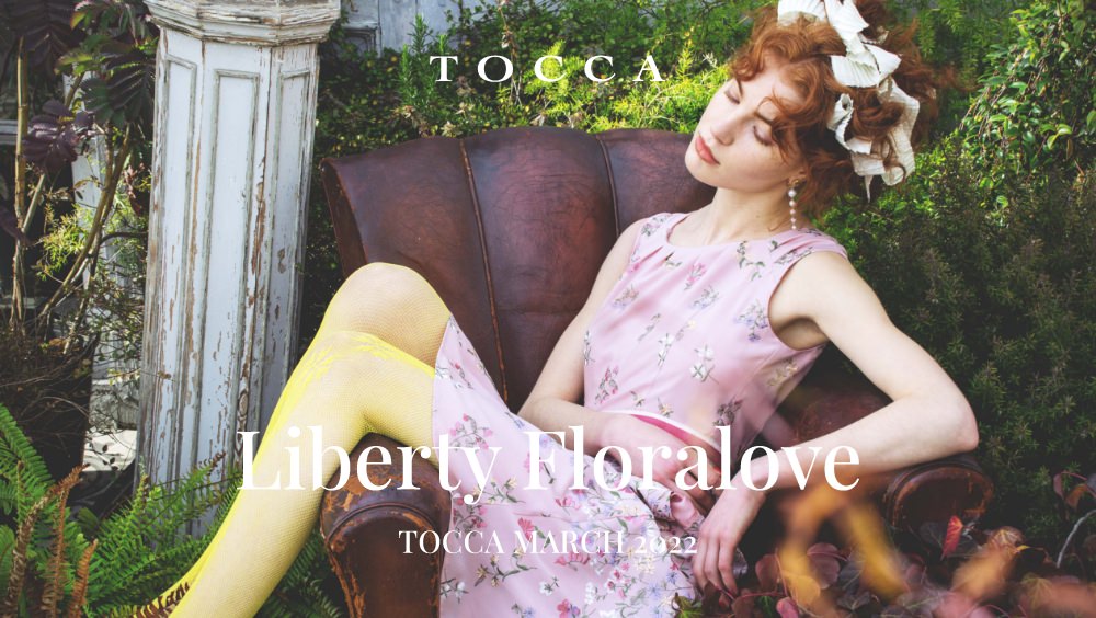 Liberty Floralove TOCCA MARCH 2022 – TOCCA OFFICIAL SITE