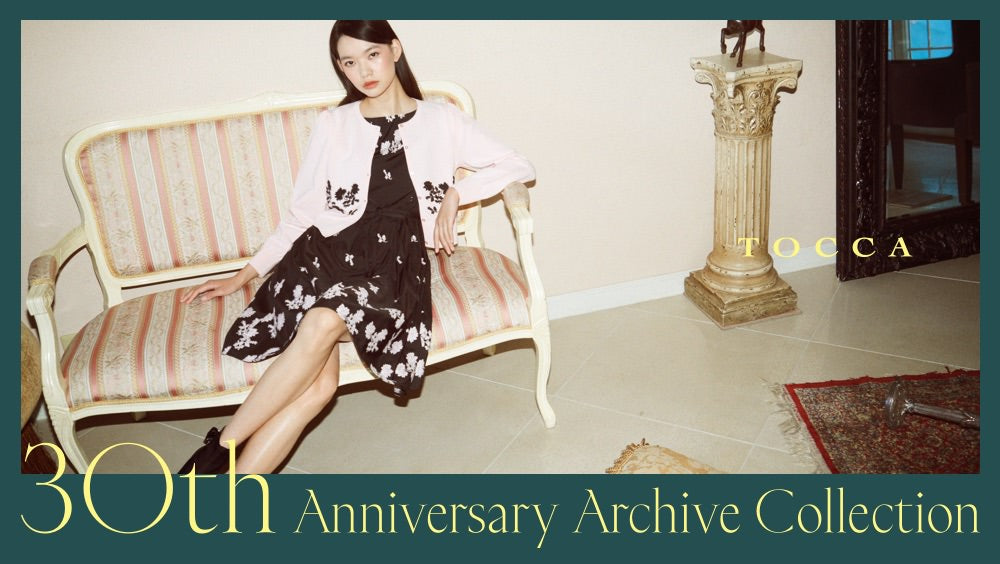 TOCCA 30th Anniversary Archive Collection – TOCCA OFFICIAL SITE
